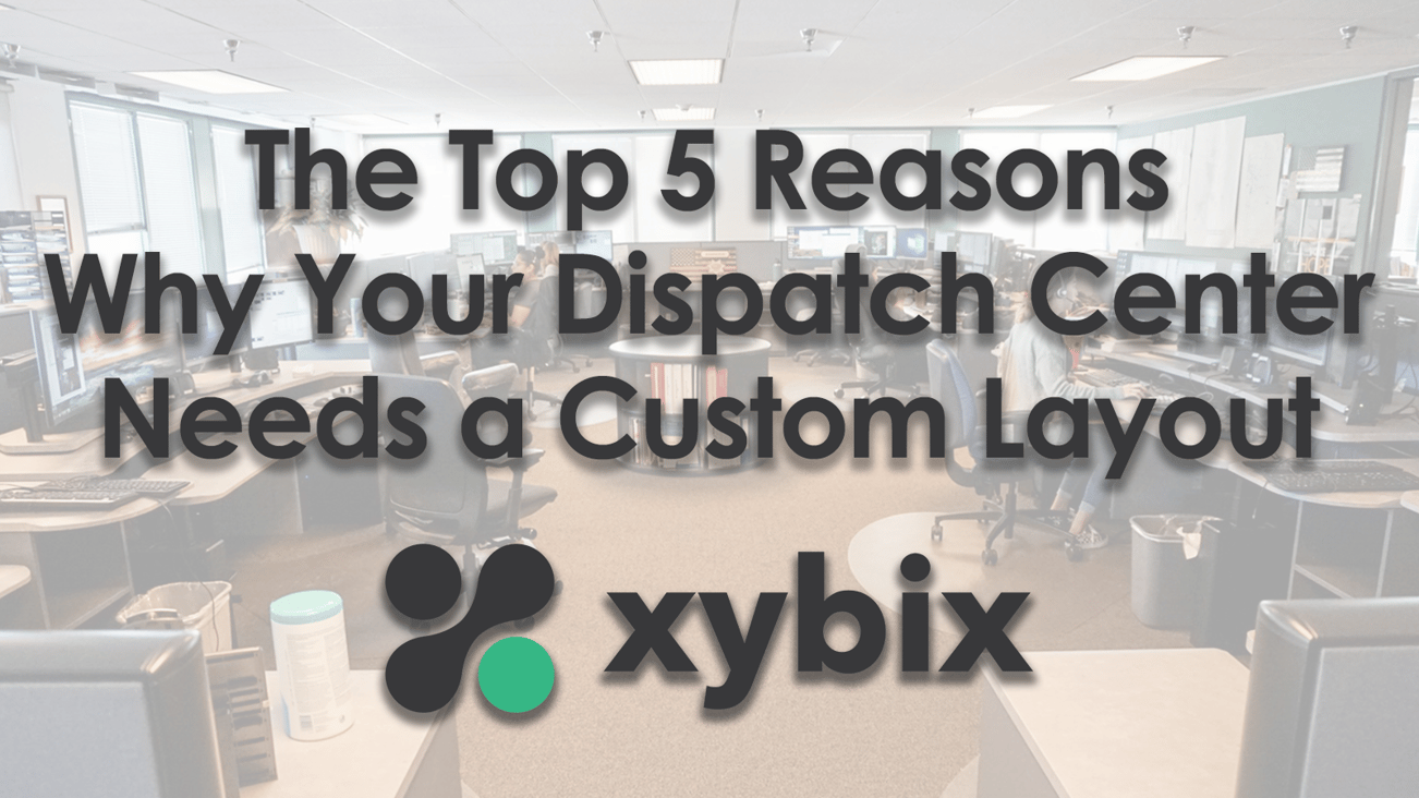 The Top 5 Reasons Why Your Dispatch Center Needs a Custom Layout