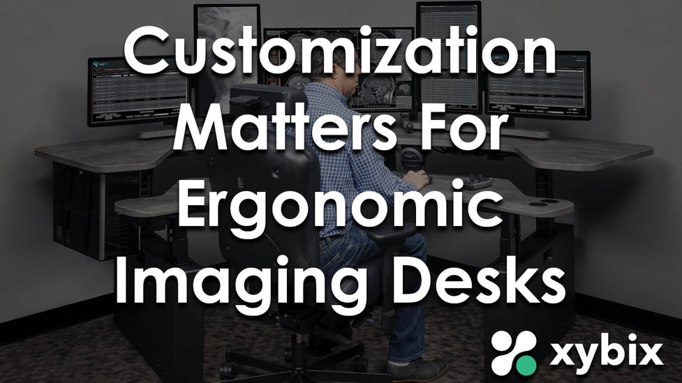 Customization Matters For Ergonomic Imaging Desks