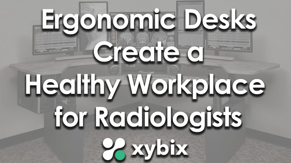 Ergonomic Desks Create a Healthy Workplace for Radiologists