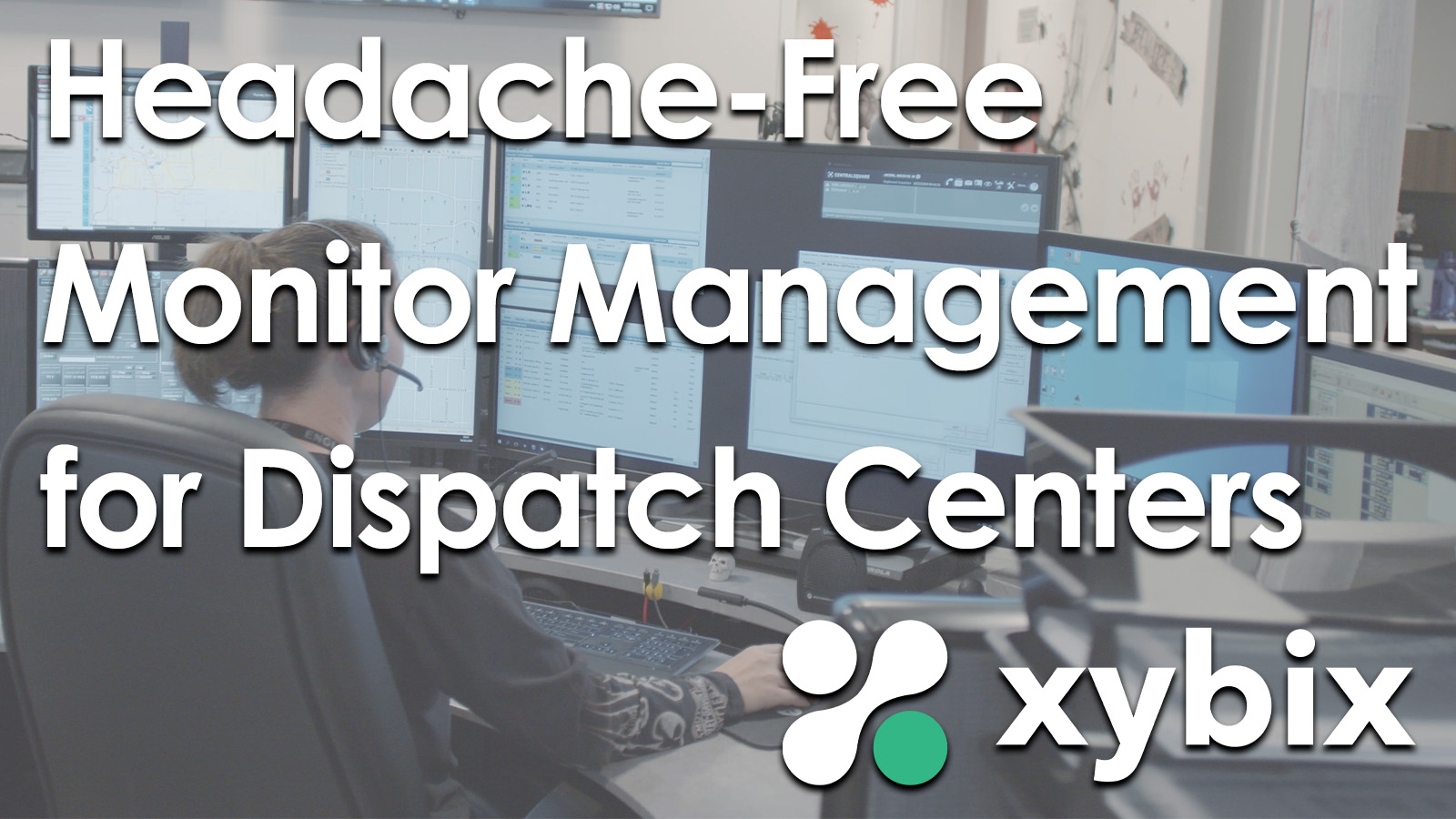 Headache-Free Monitor Management for Dispatch Centers