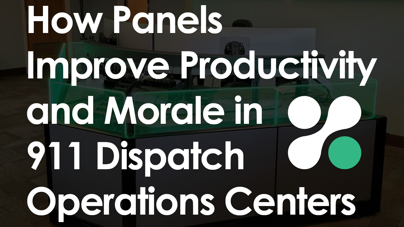 How Panels Improve Productivity and Morale for 911 Dispatch | Xybix