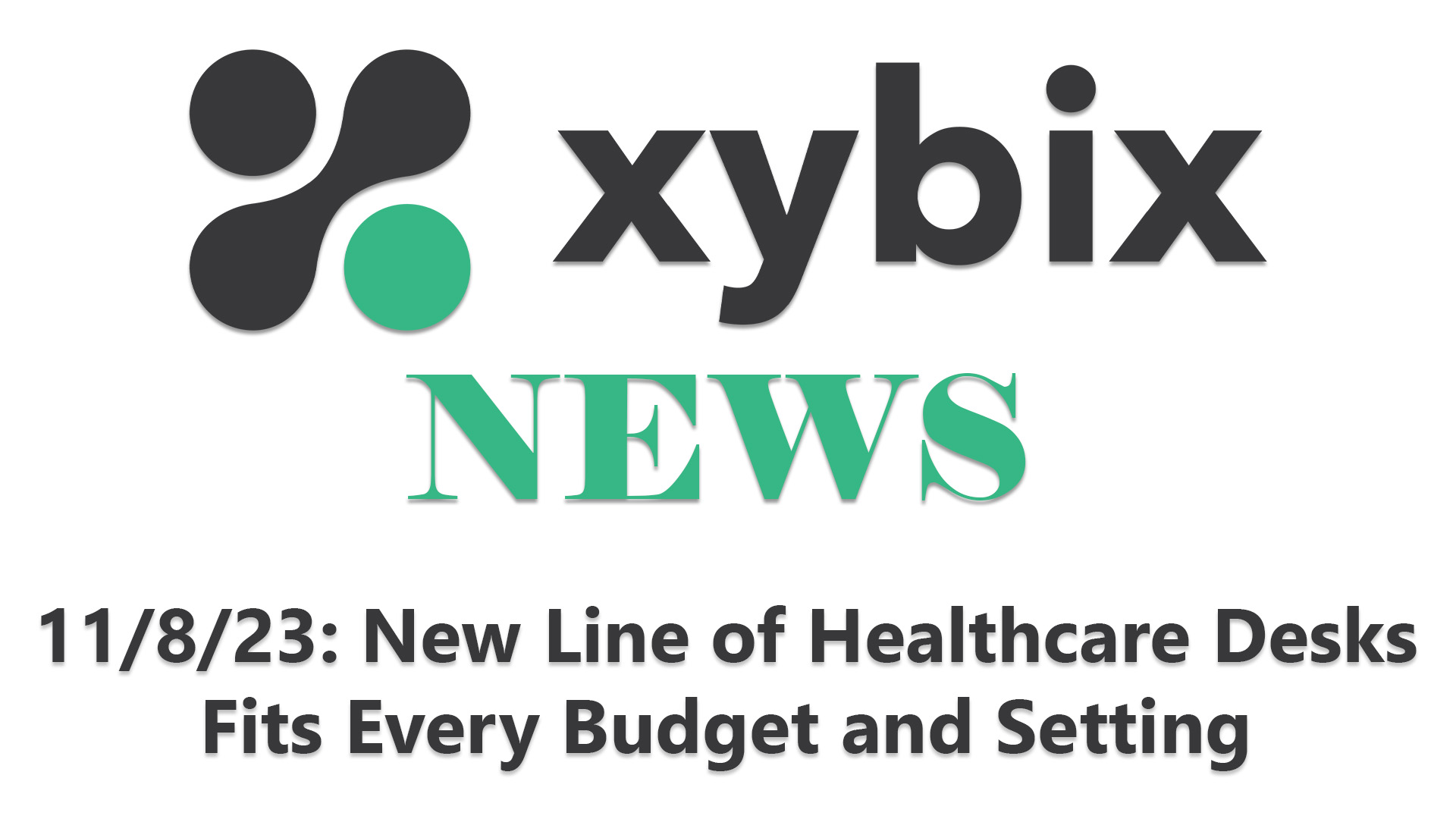 Xybix New Line of Healthcare Desks Fits Every Budget and Setting