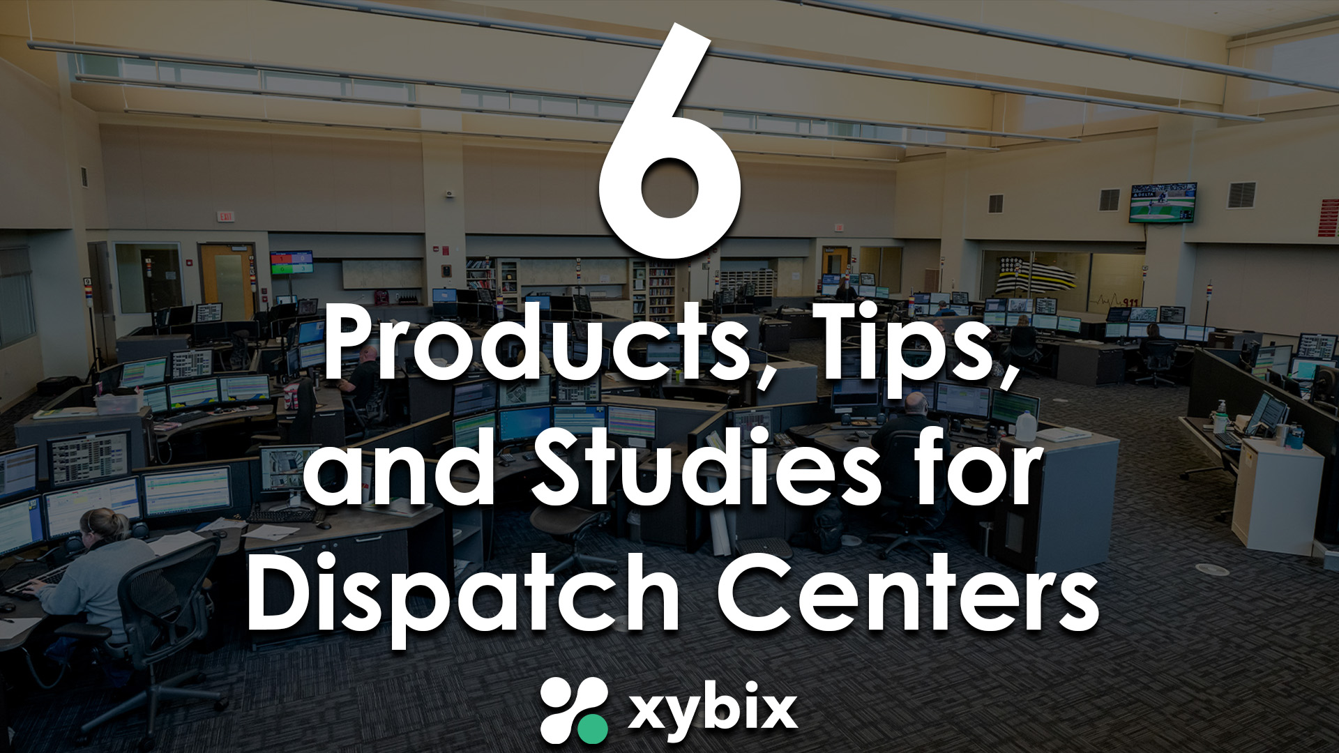 6 Products, Tips, and Studies for Dispatch Centers