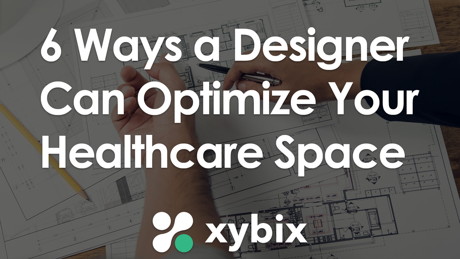 6 Ways a Designer Can Optimize Your Healthcare Space