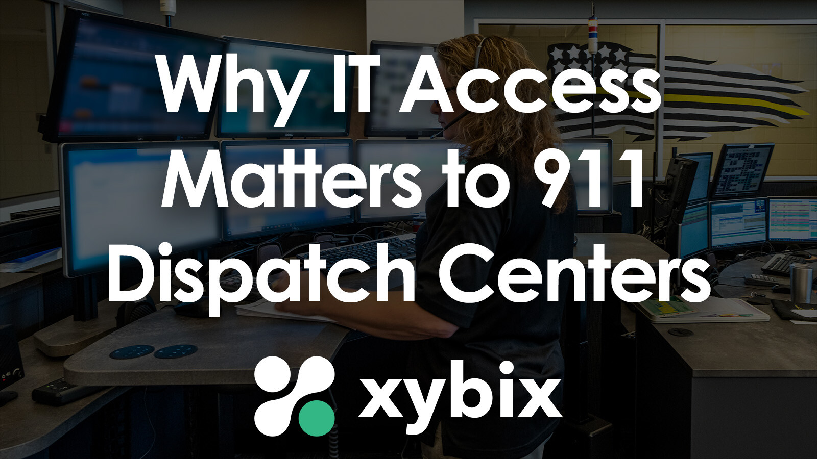 Why IT Access Matters to 911 Dispatch Centers