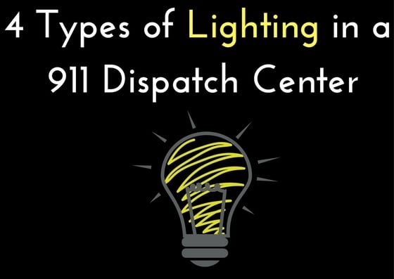 4 Types of Lighting in a 911 Dispatch Center
